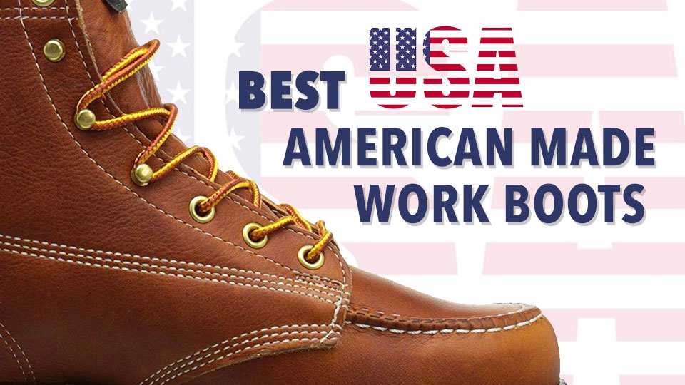 Best American made Work Boots for 2019